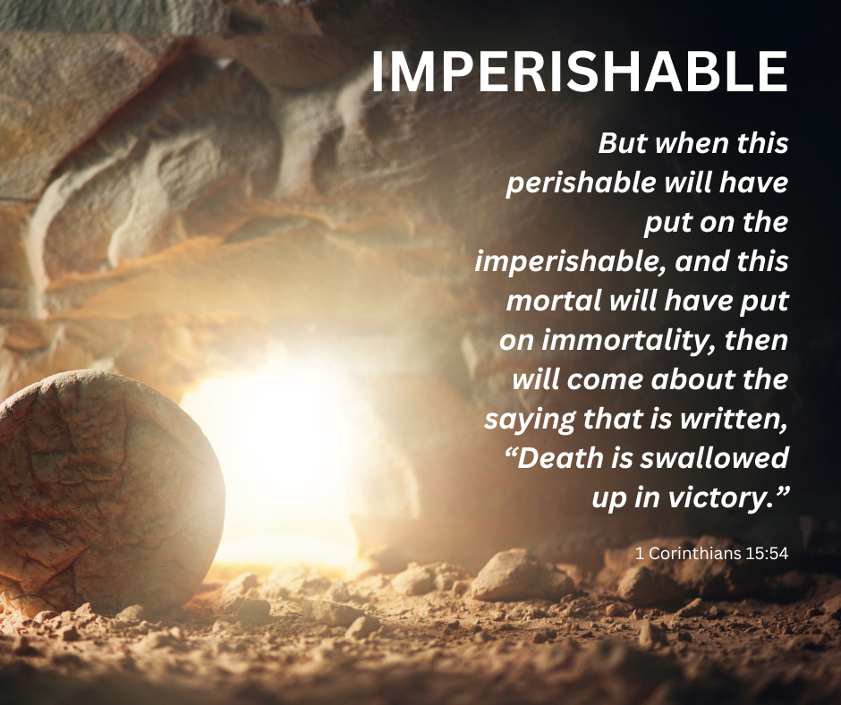 The Resurrection Means We Shall Be Imperishable – The Way Of The Word